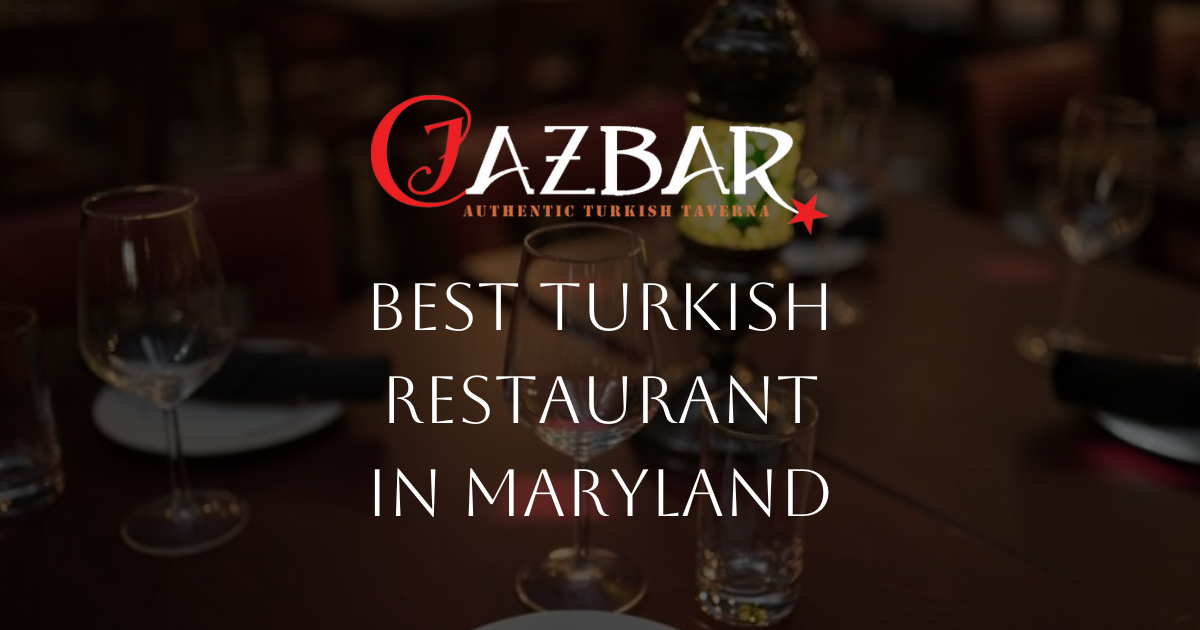 Cazbar: Authentic Turkish Restaurant in Maryland